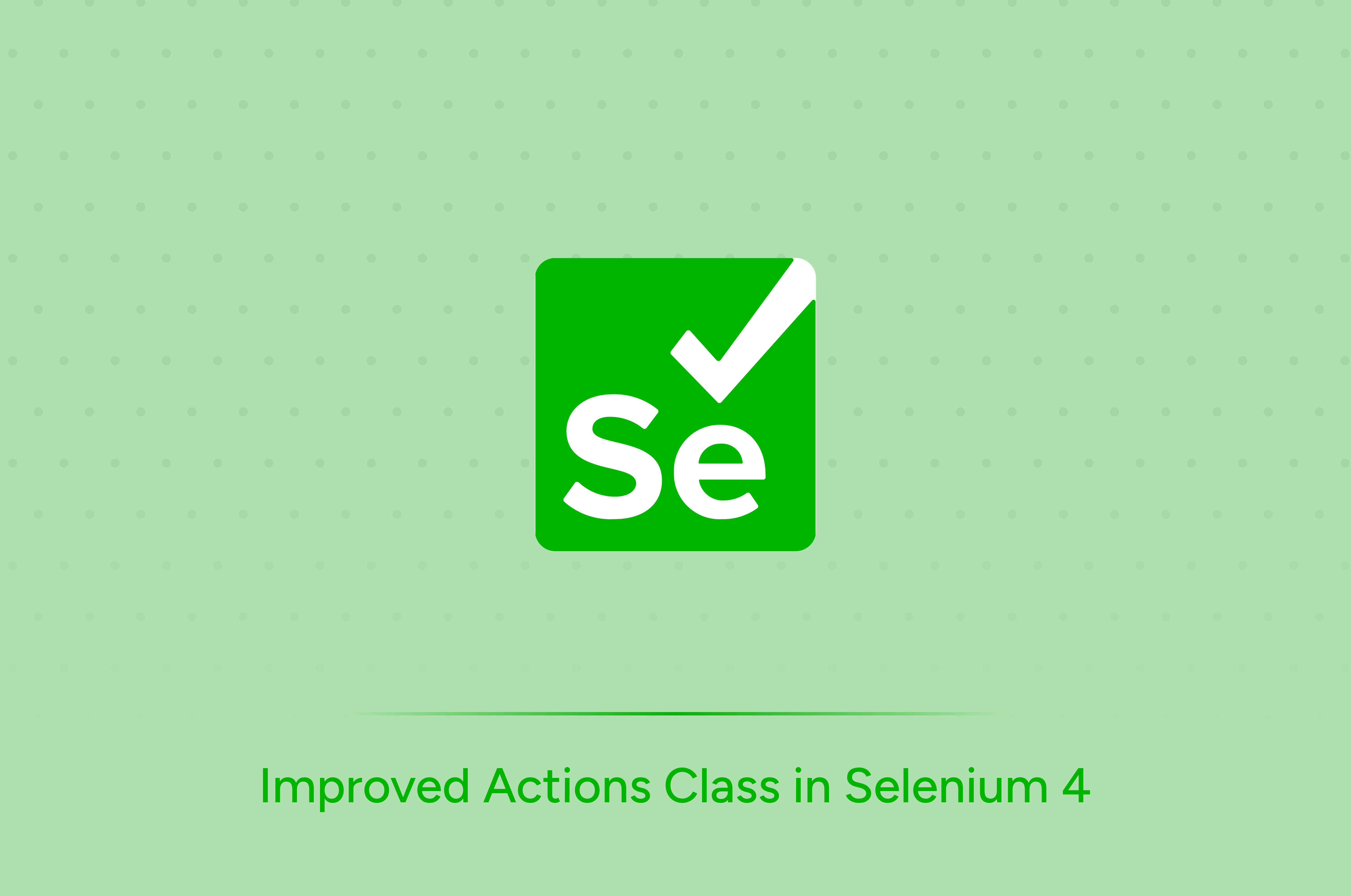 Improved Actions Class in Selenium 4